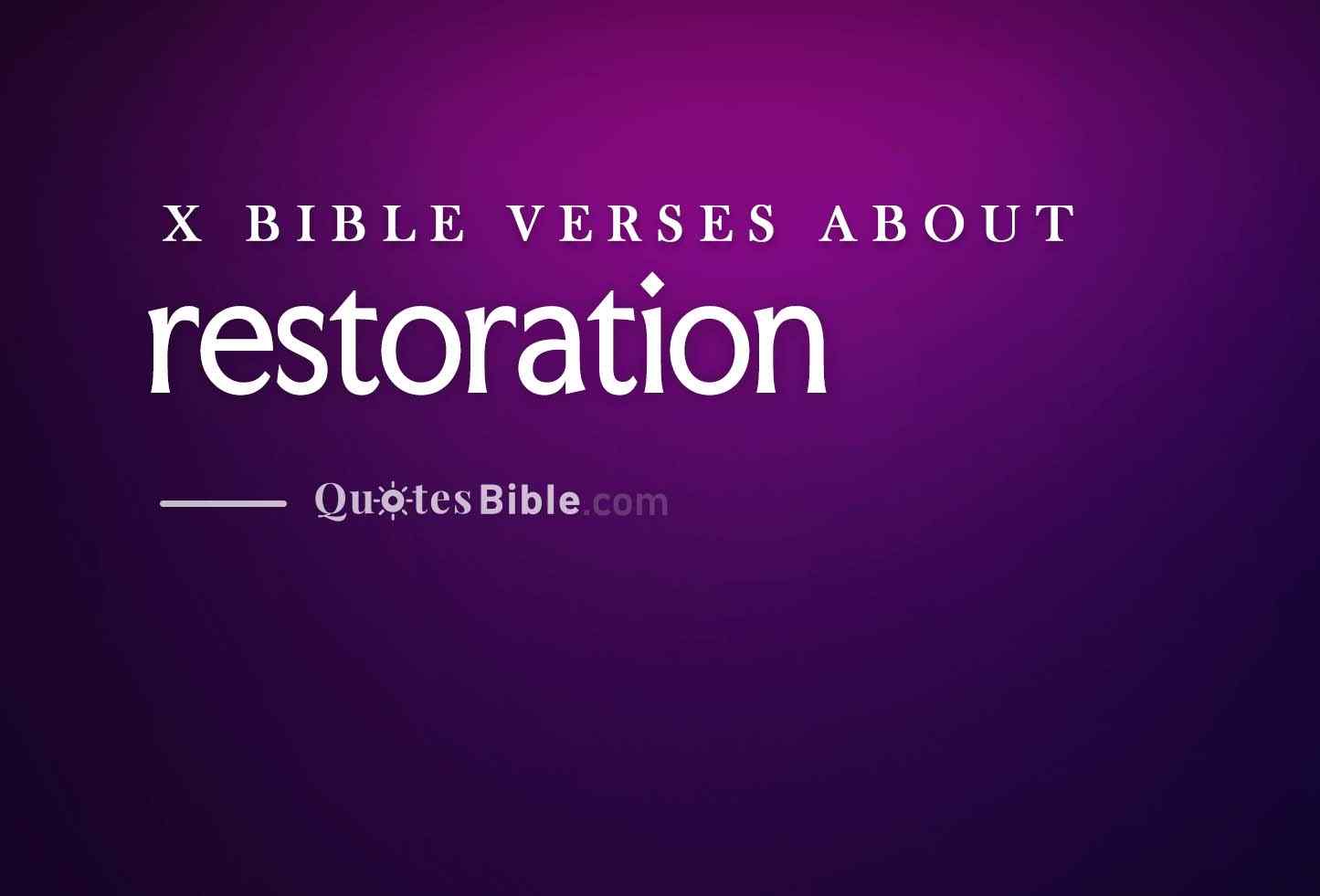 Restoration Bible Verses — Bible Verses On Restoration: Finding Hope ...