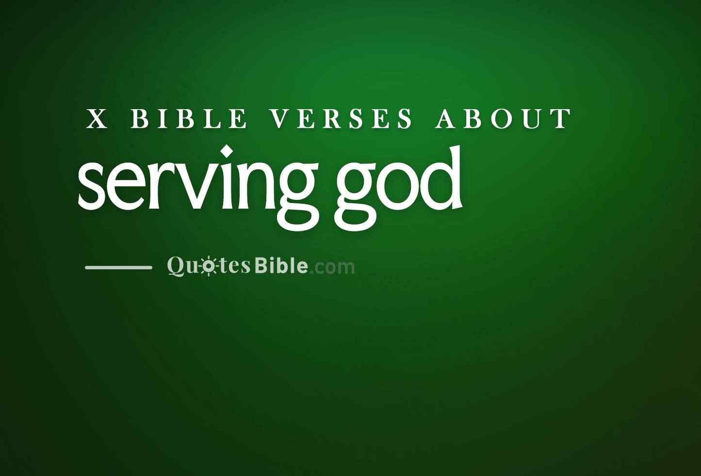 Serving God Bible Verses — Top Bible Verses On Serving God