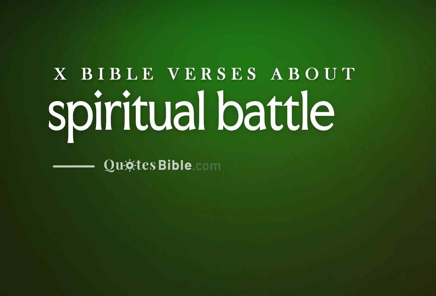 Spiritual Battle Bible Verses — Key Bible Verses On Spiritual Battles