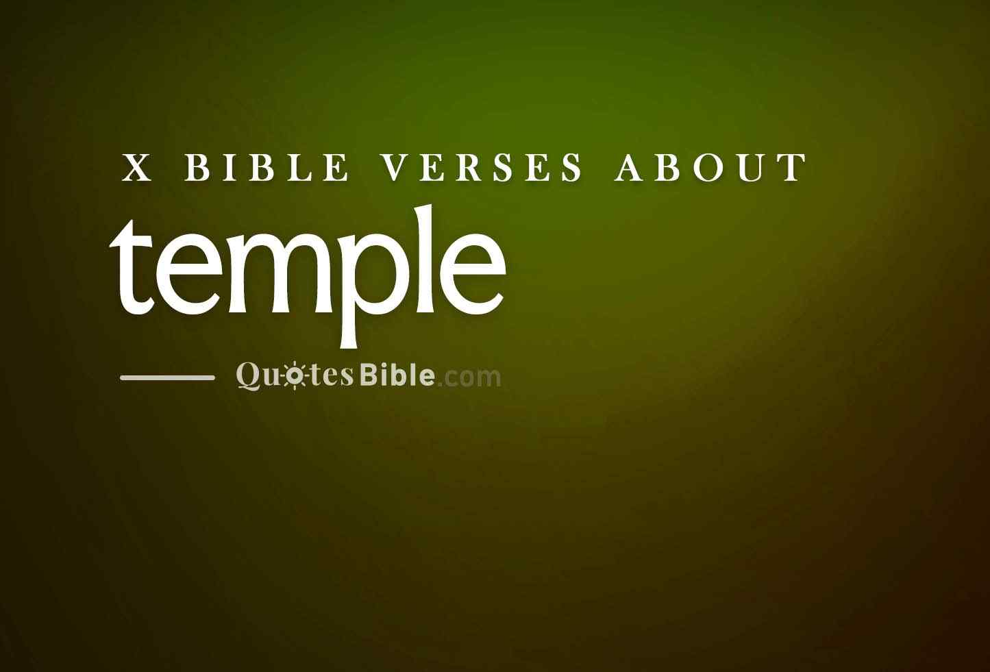 Temple Bible Verses — Bible Verses Celebrating The Sacred Temple