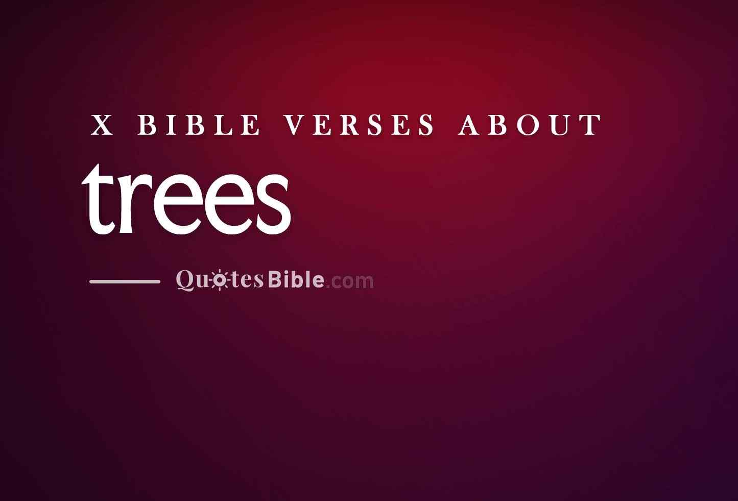 Trees Bible Verses — Biblical Insights: Trees And Their Spiritual ...
