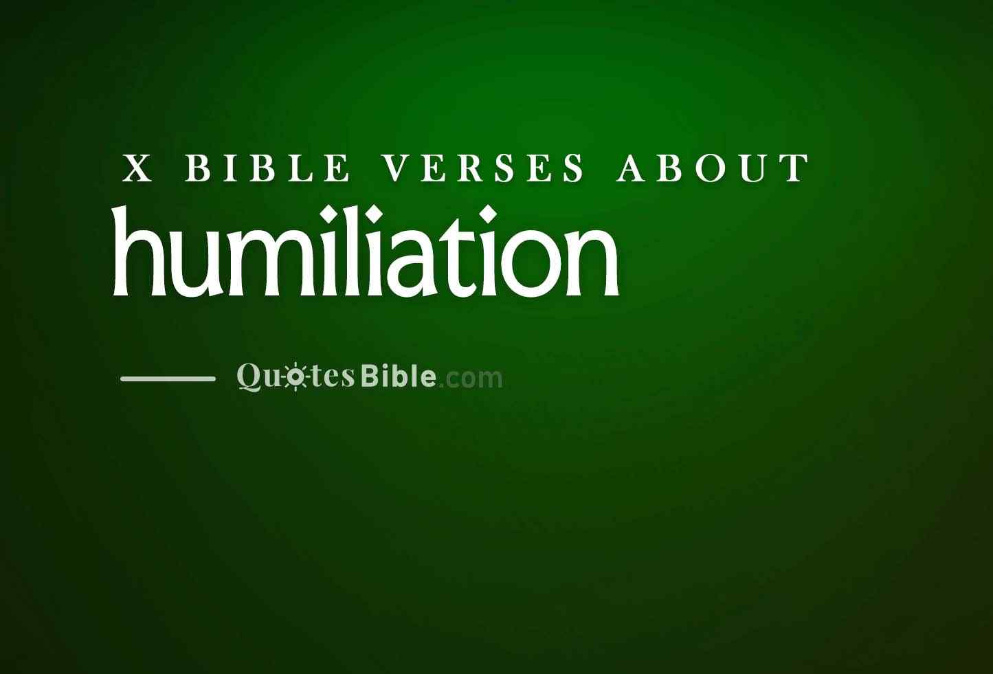 Humiliation Bible Verses — Bible Verses On Humiliation: Finding ...
