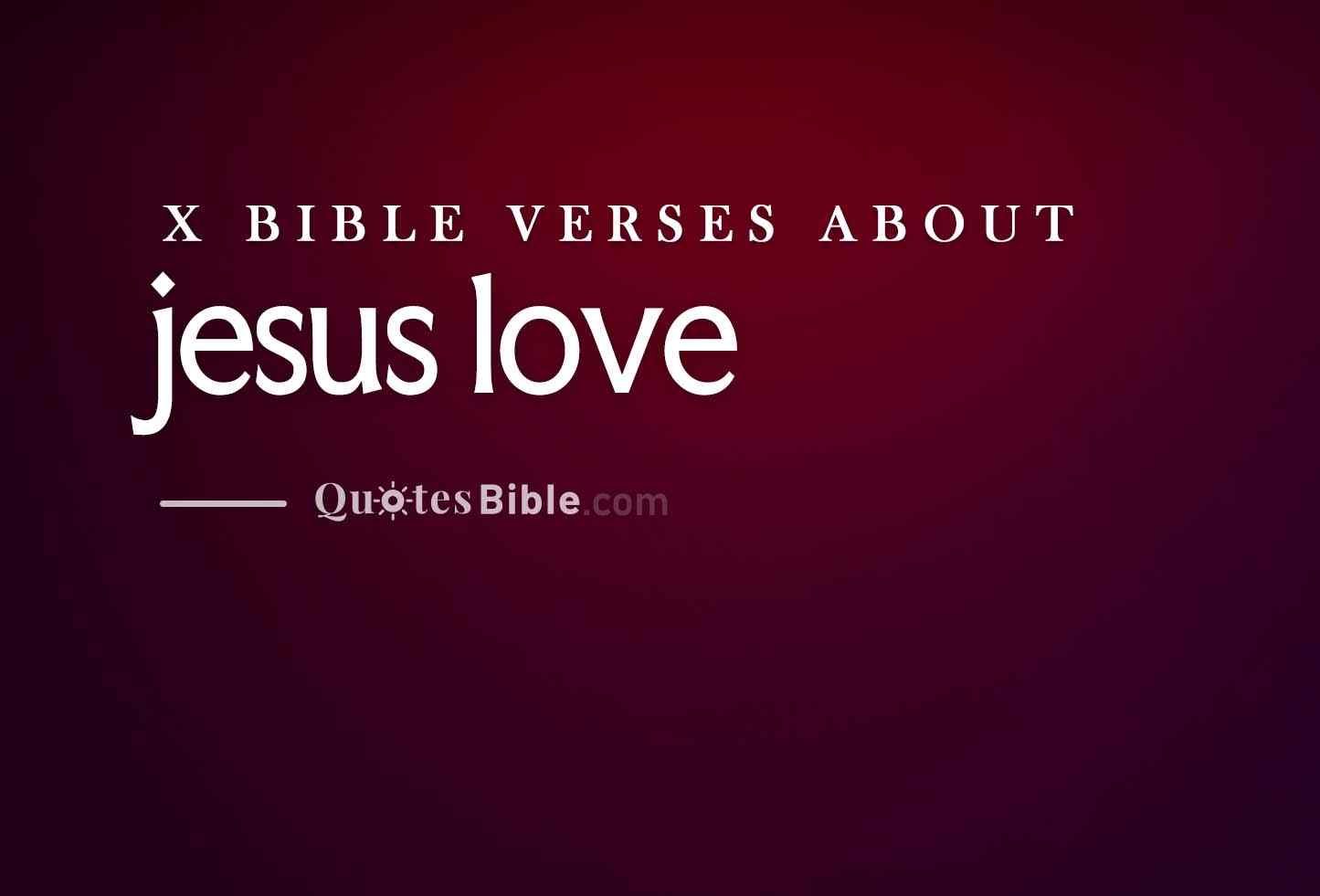 Jesus Love Bible Verses — Bible Verses: Jesus Is Love