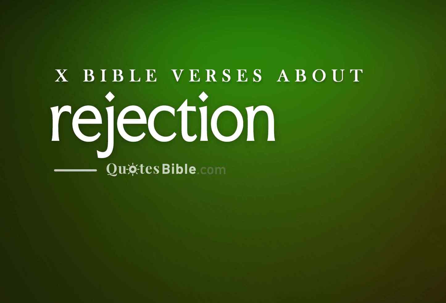 Rejection Bible Verses — Bible Verses Offering Comfort After Rejection