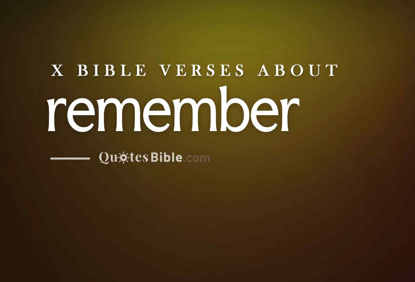 Remember Bible Verses — Key Bible Verses On Remembering Gods Promises