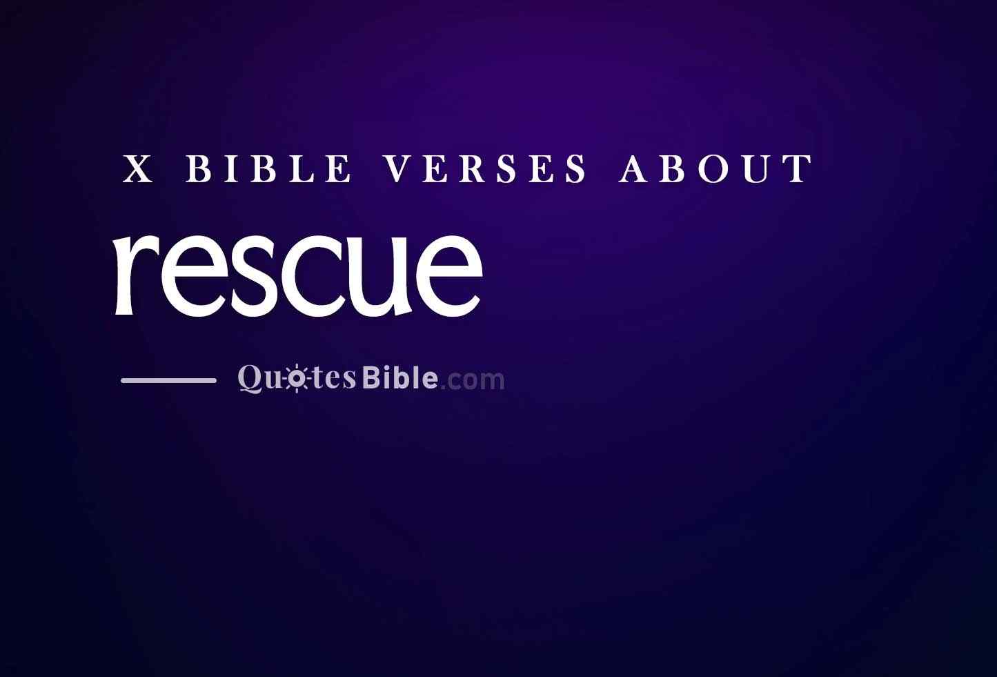Rescue Bible Verses — Top Bible Verses For Comfort And Rescue